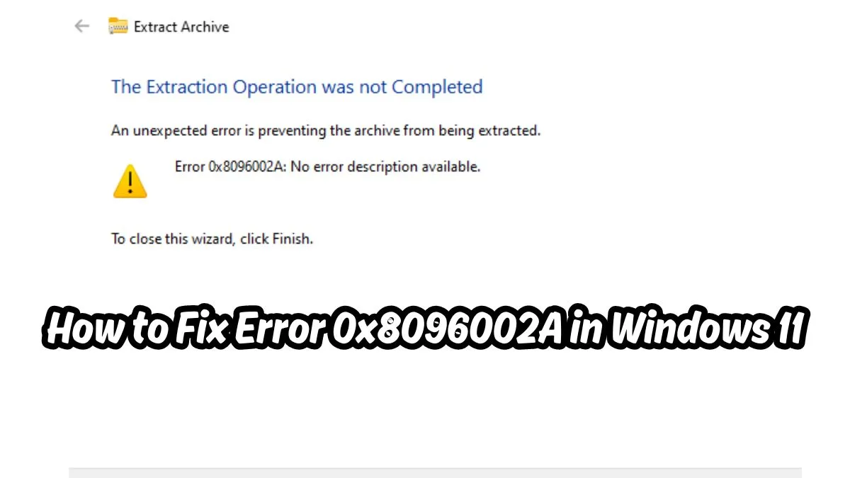 No Error Description Found: Understanding and Fixing Error 0x8096002A in Windows 11 - Izoate