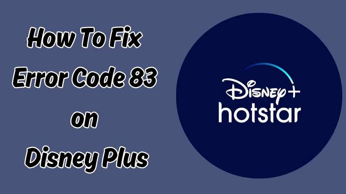 How To Fix Error Code 83 on Disney Plus - Izoate