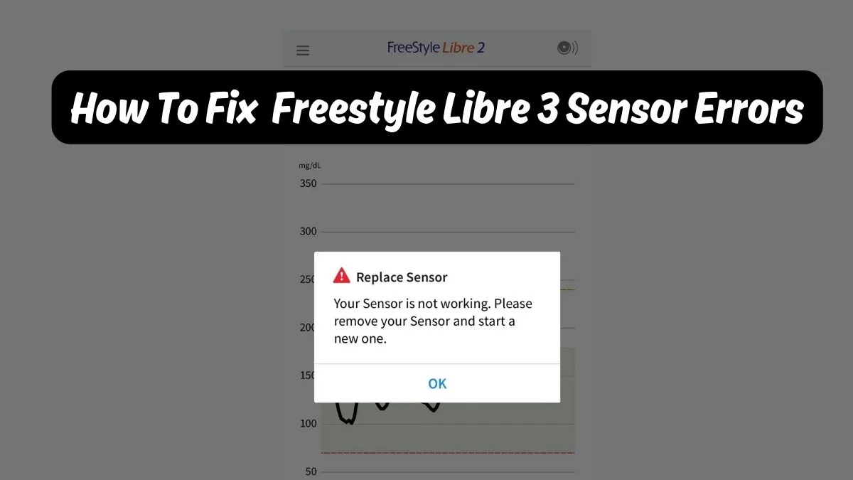 How To Fix Freestyle Libre 3 Sensor Errors - Izoate