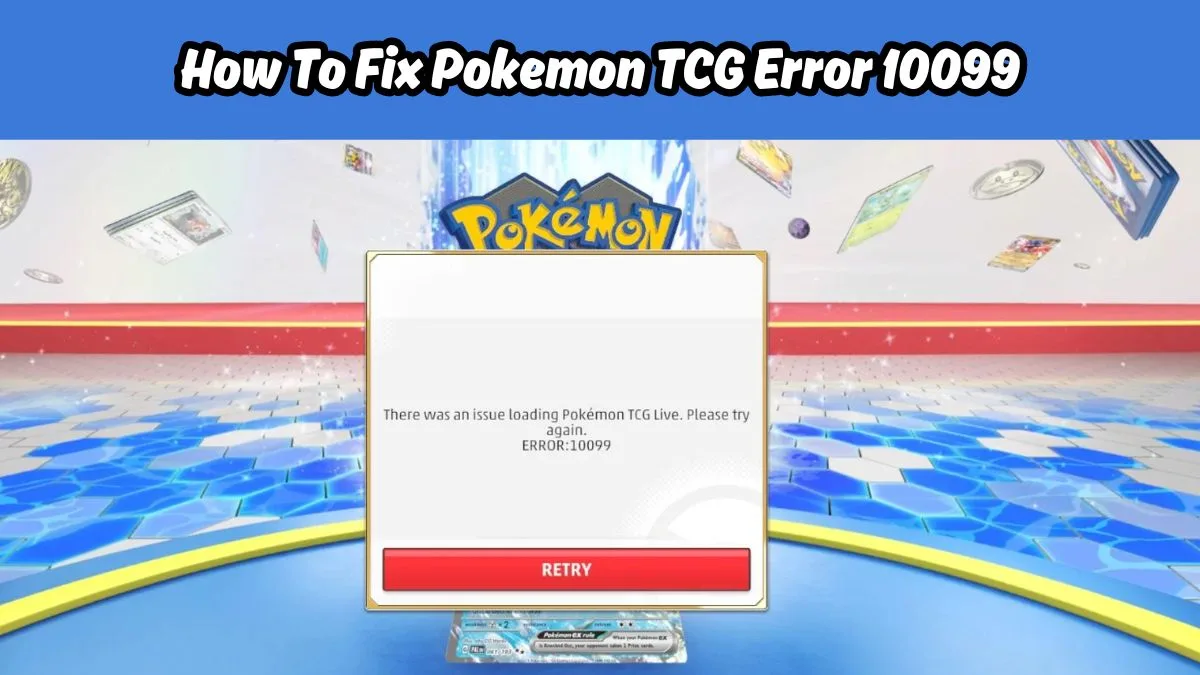 How to Fix Pokemon TCG Error 10099 - Izoate