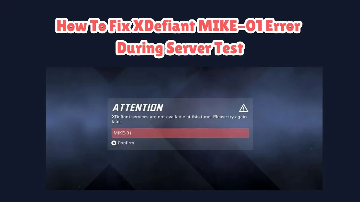 XDefiant MIKE-01 Error During Server Test: How to Fix It - Izoate