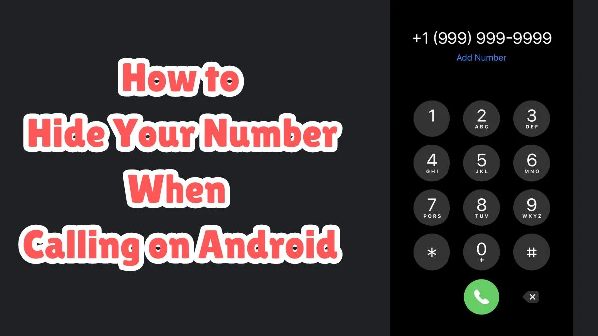 How to Hide Your Number When Calling on Android: A Complete Guide - Izoate