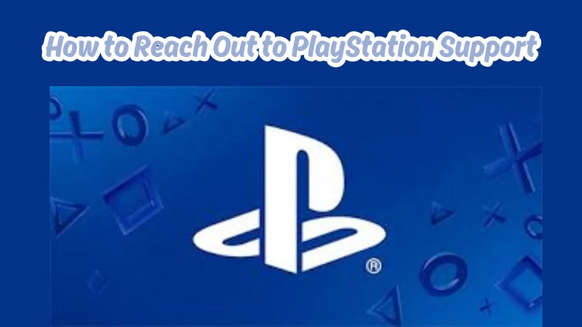How to Reach Out to PlayStation Support - Izoate