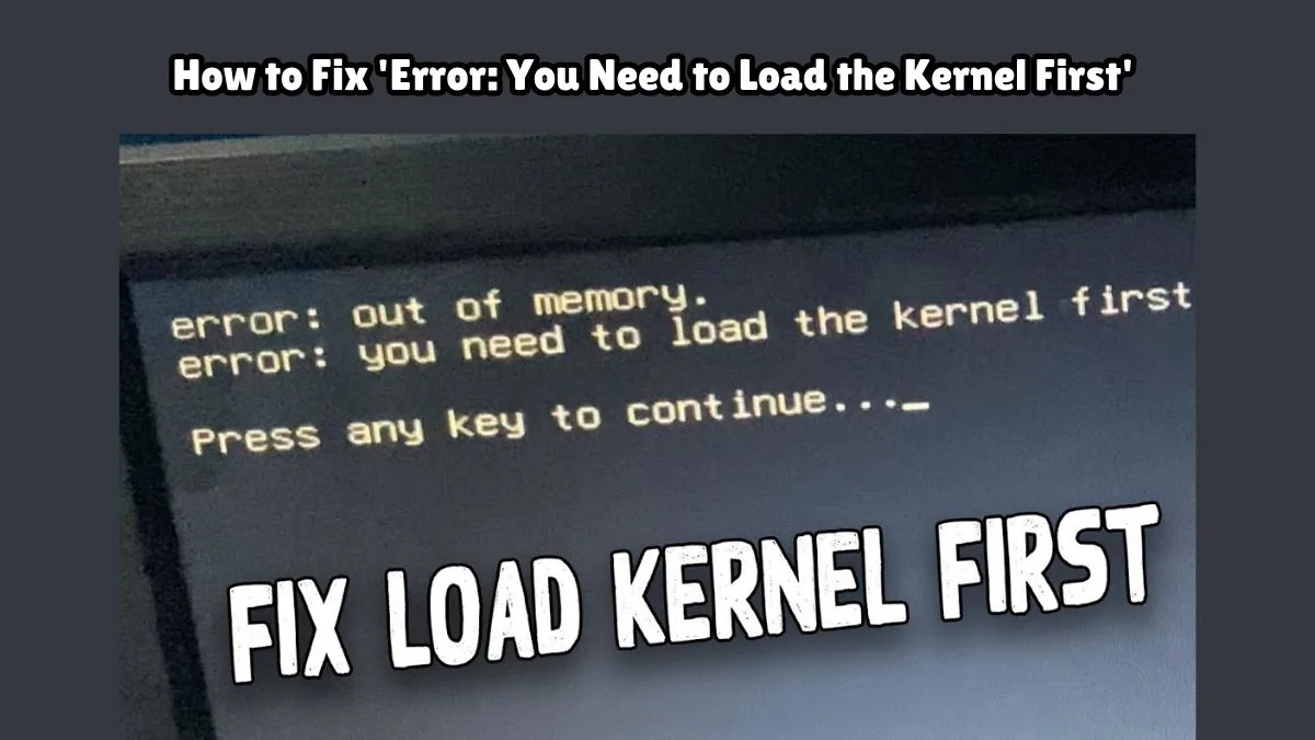 How to Fix 'Error: You Need to Load the Kernel First' - Step-by-Step Guide - Izoate