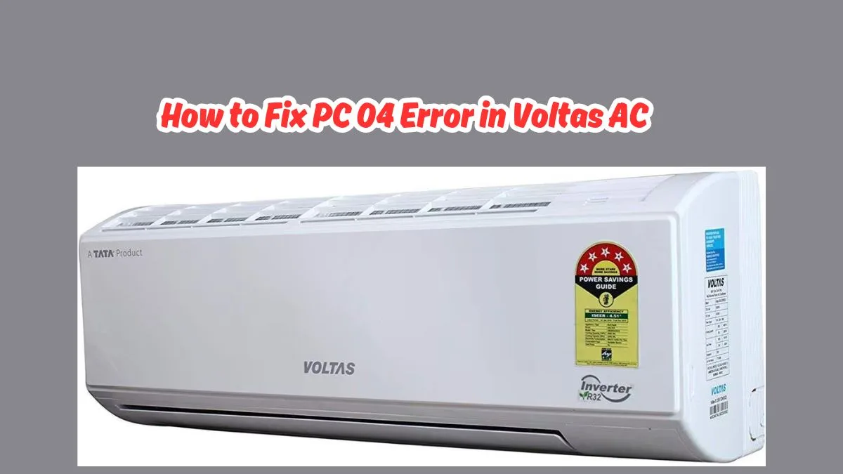 How to Fix PC 04 Error in Voltas AC: A Step-by-Step Guide - Izoate