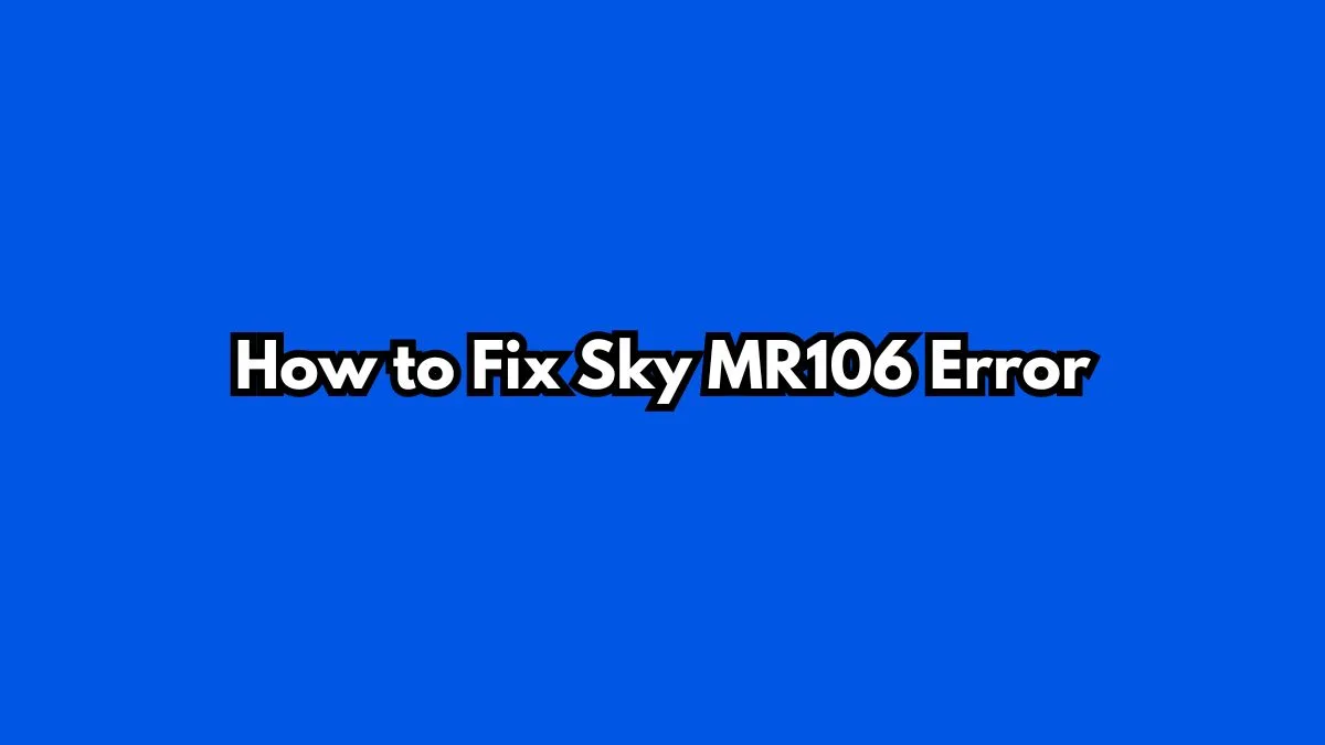 How Do I Fix Sky MR106 Error: Get Your Sky Q Mini Box Back Online - Izoate