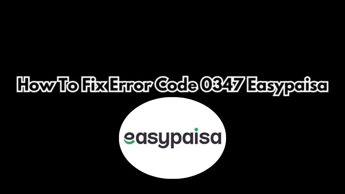 How To Fix 0347 Easypaisa - Izoate