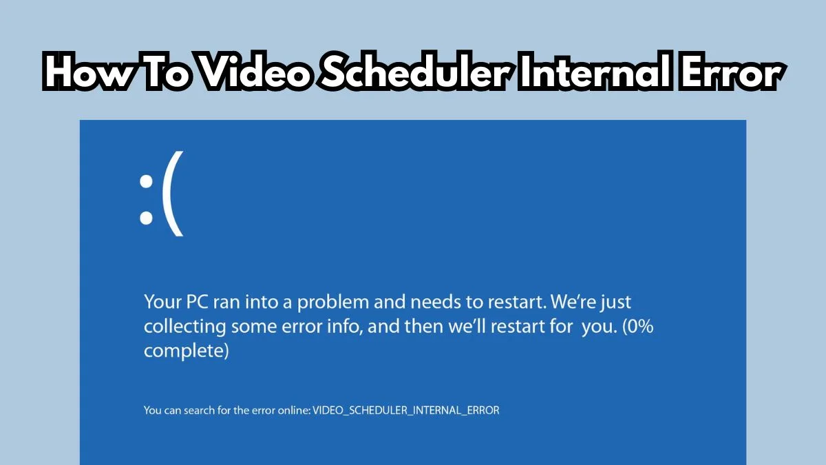 Easy Fix for Video Scheduler Internal Error in Windows 11 - Izoate