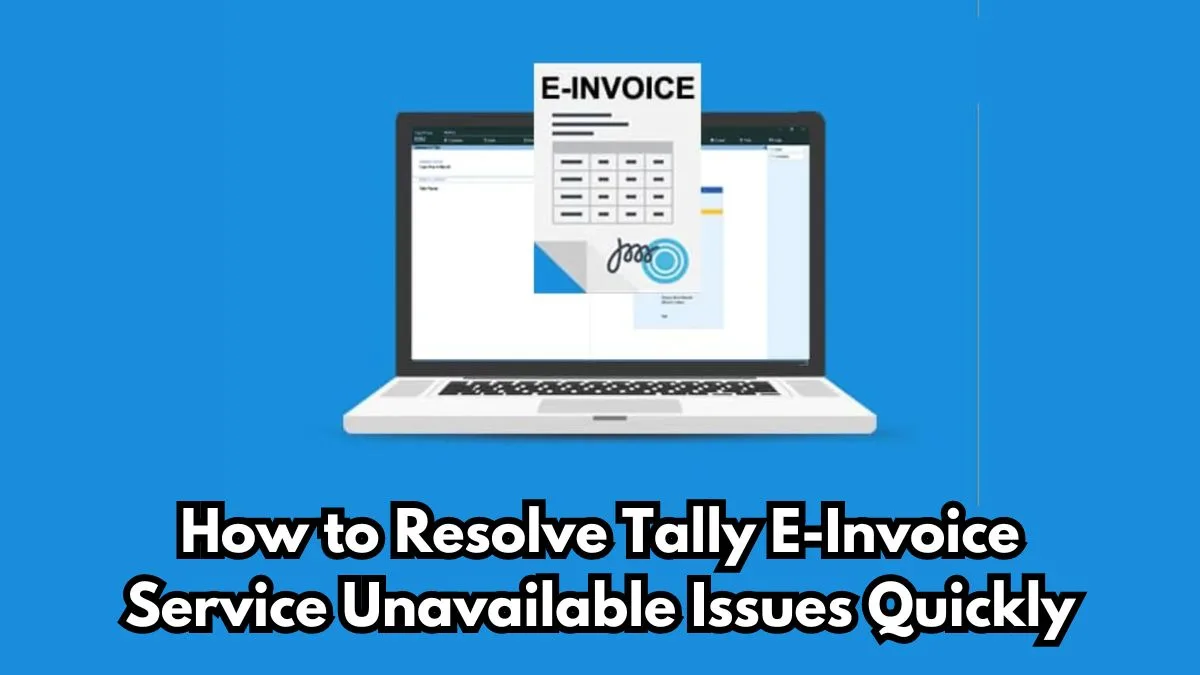 How to Resolve Tally E-Invoice Service Unavailable Issues Quickly - Izoate