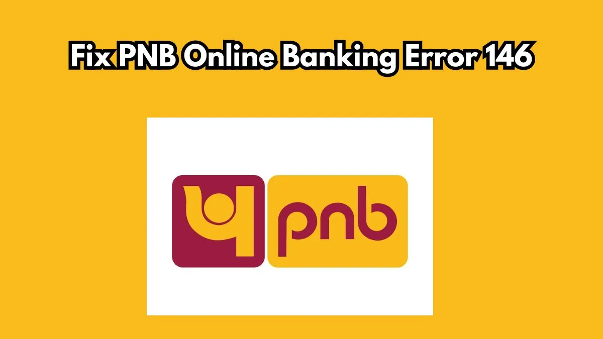 How to Resolve PNB Online Banking Error 146 - Izoate