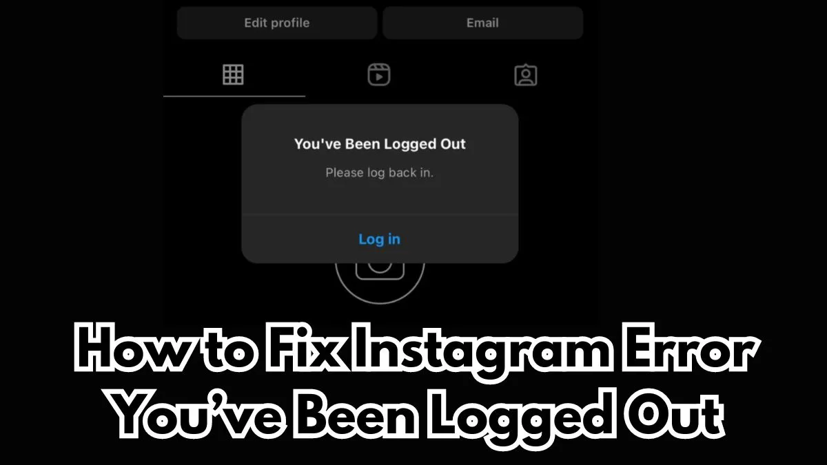 How to Fix Instagram Error You’ve Been Logged Out: Resolve Instagram Error Message - Izoate