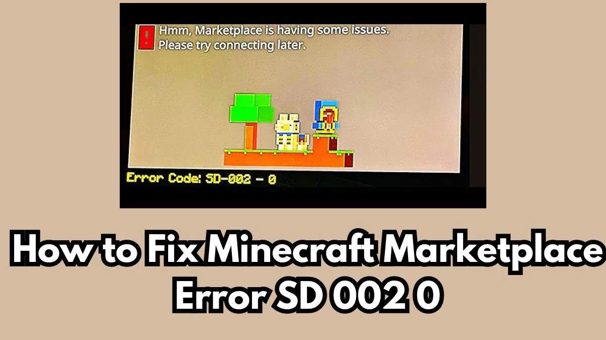 How to Fix Minecraft Marketplace Error SD 002 0 - Izoate