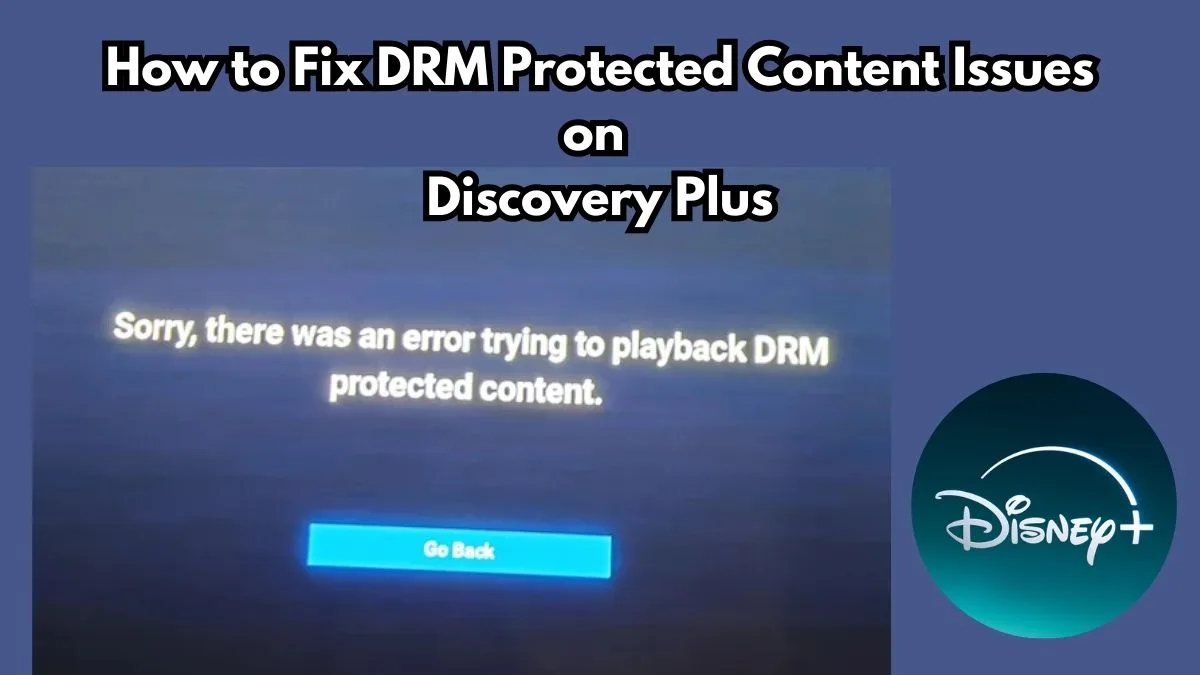 How to Fix DRM Protected Content Issues on Discovery Plus - Izoate