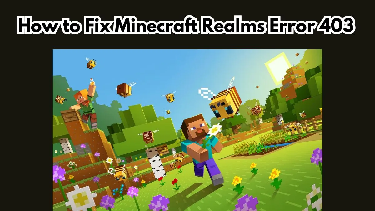 Why Do I Get Error 403 on Minecraft Realms? - Izoate