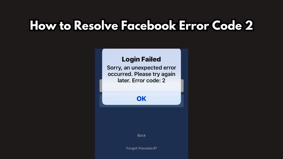 How to Resolve Facebook Error Code 2: A Comprehensive Guide - Izoate