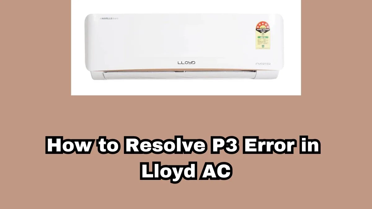 How to Resolve P3 Error in Lloyd AC - Izoate