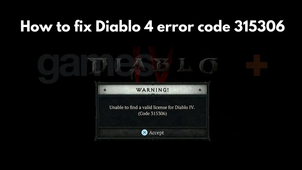 How to Fix Diablo 4 Error Code 315306: Solve Unable to Find Valid License - Izoate