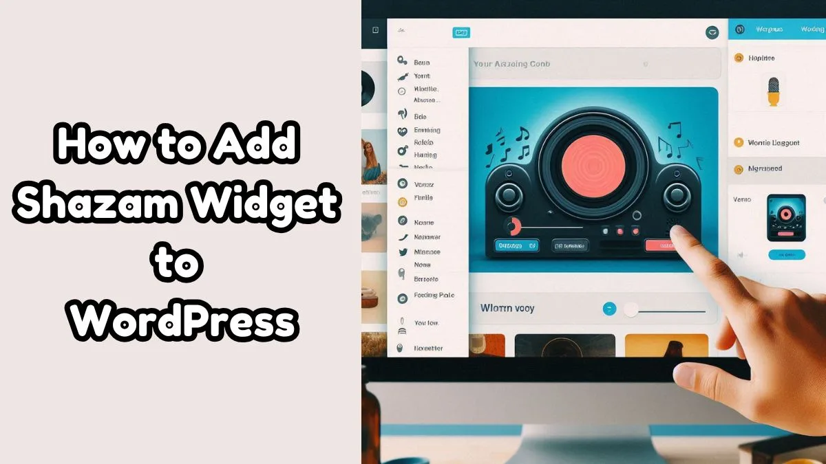 How to Add Shazam Widget to WordPress: Step-by-Step Guide - Izoate