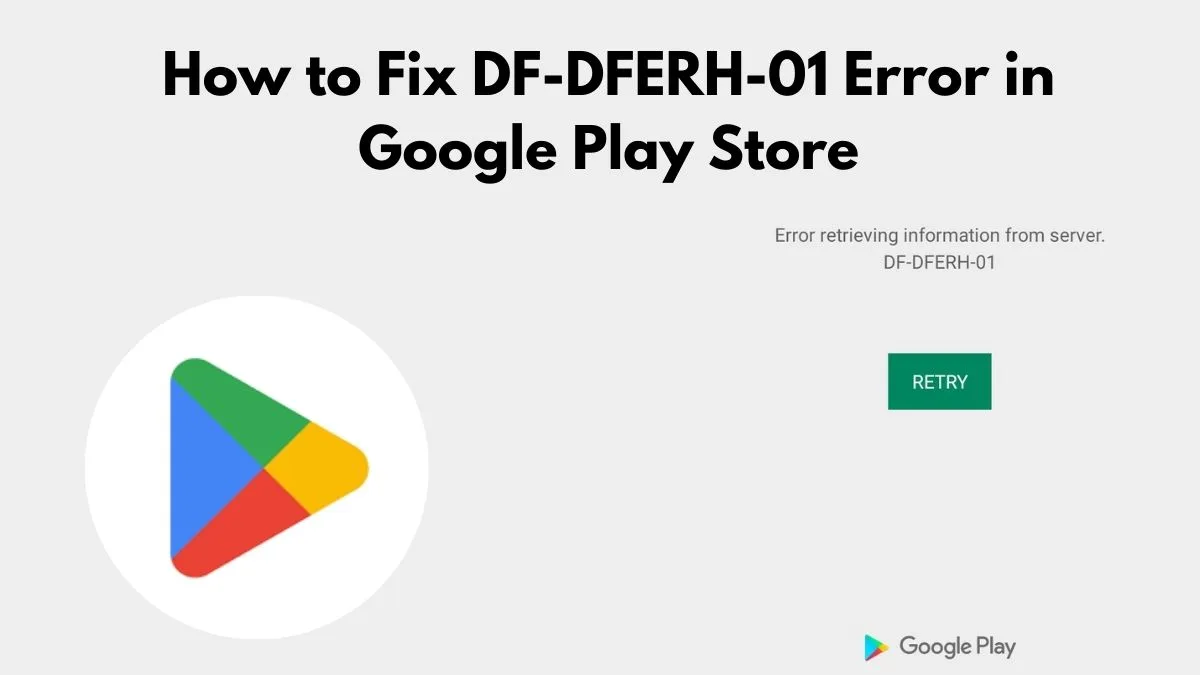 How to Fix DF-DFERH-01 Play Store Error: Updated Solution Guide - Izoate