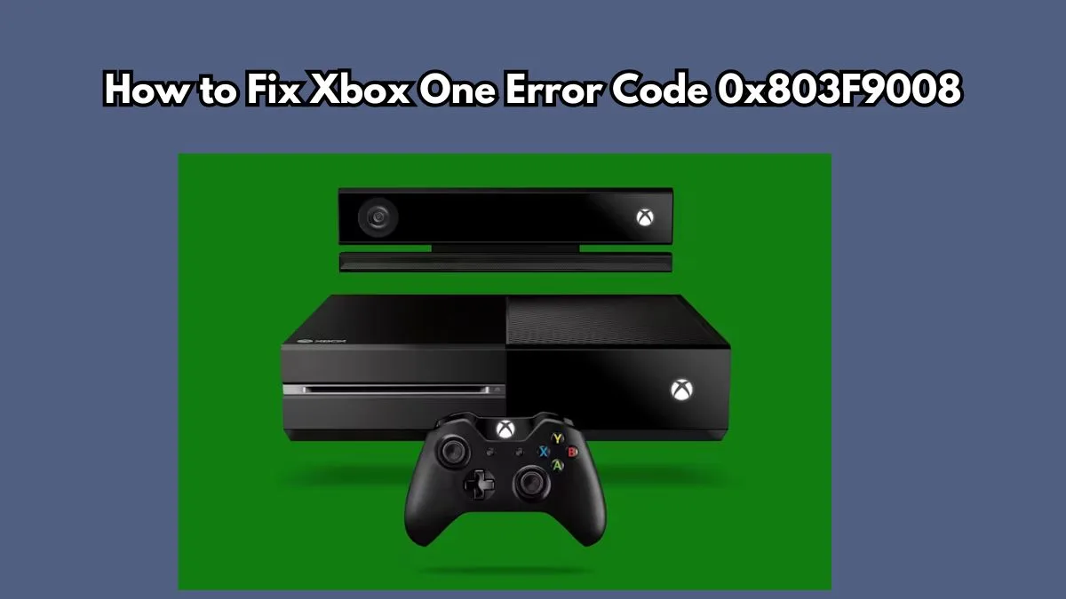 How to Fix Xbox One Error Code 0x803F9008: A Complete Guide - Izoate