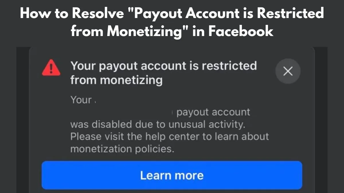 How to Resolve "Payout Account is Restricted from Monetizing" in Facebook - Izoate