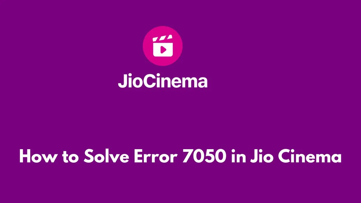How to Solve Error 7050 in Jio Cinema: A Complete Troubleshooting Guide - Izoate