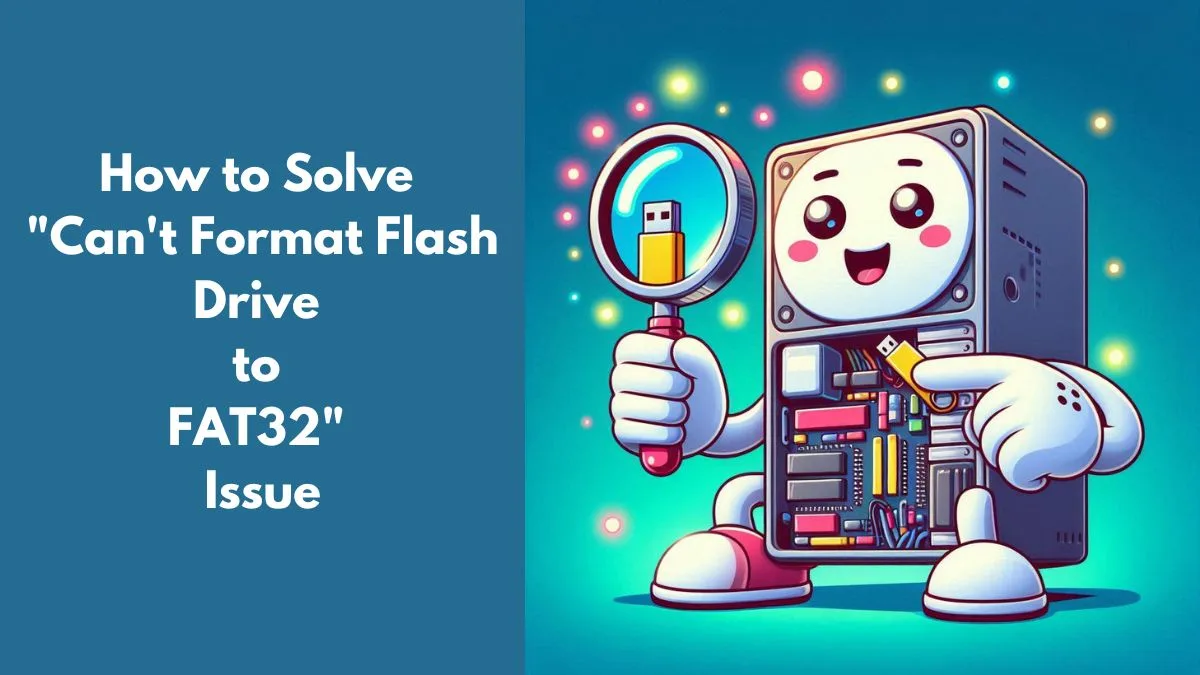 How to Solve "Can't Format Flash Drive to FAT32" Issue - Izoate