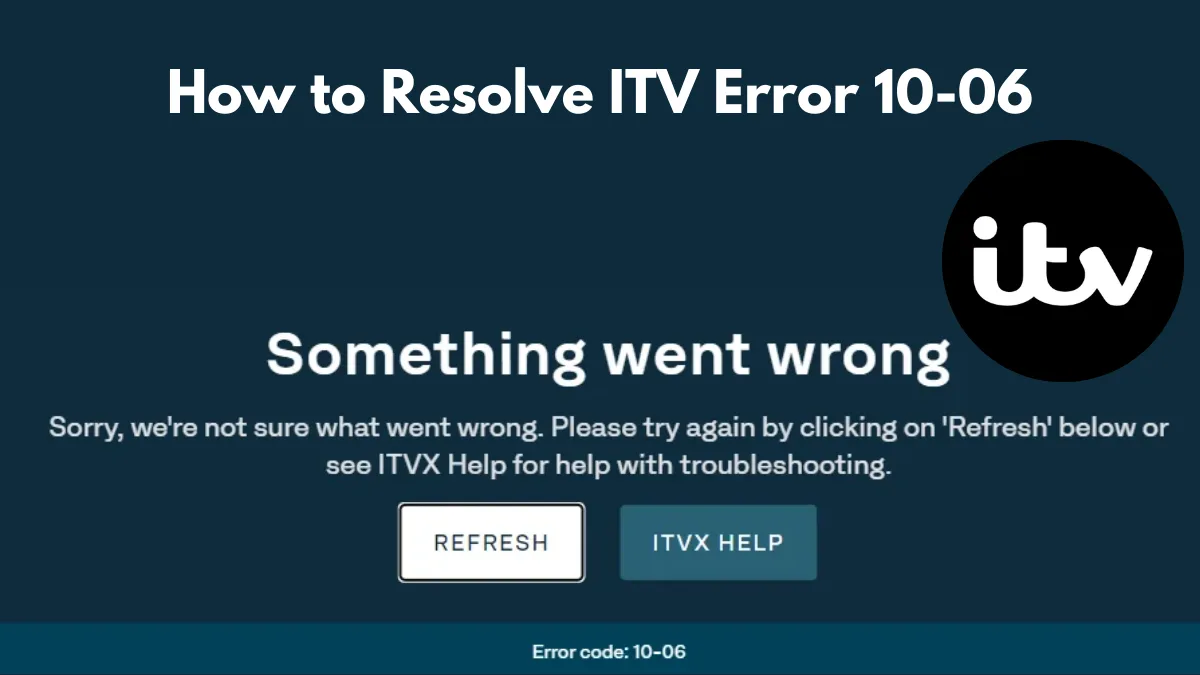 How to Resolve ITV Error 10-06: Fix ITV Streaming Problems - Izoate