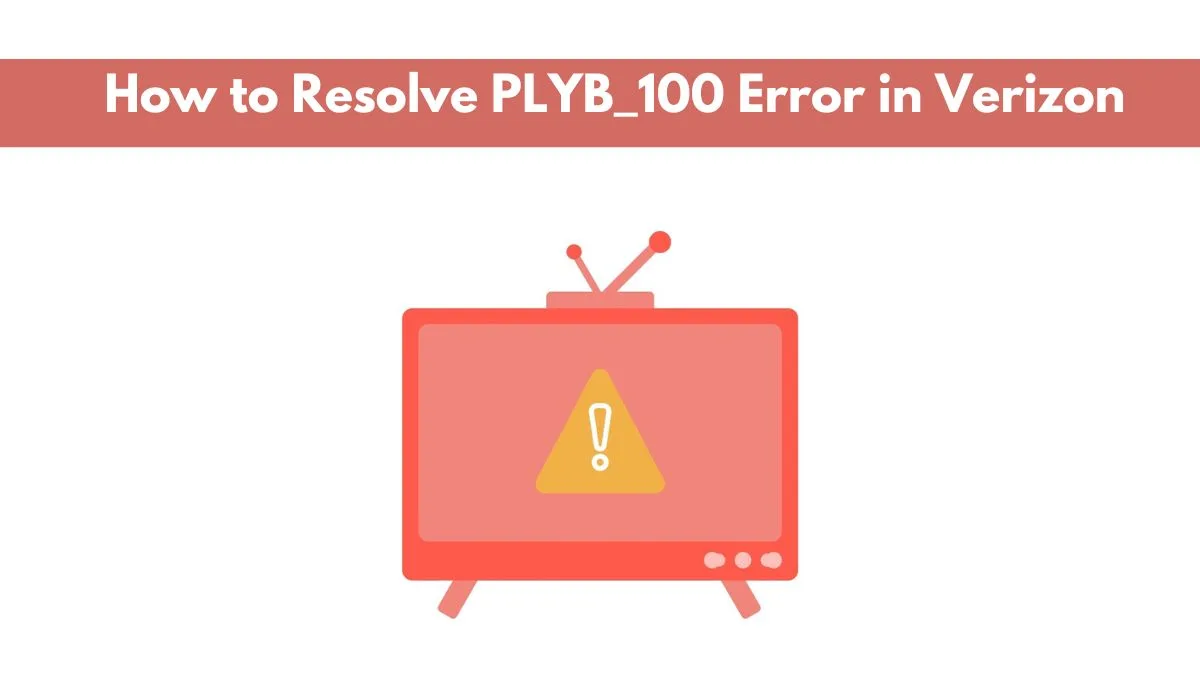 How to Resolve PLYB_100 Error in Verizon - Izoate