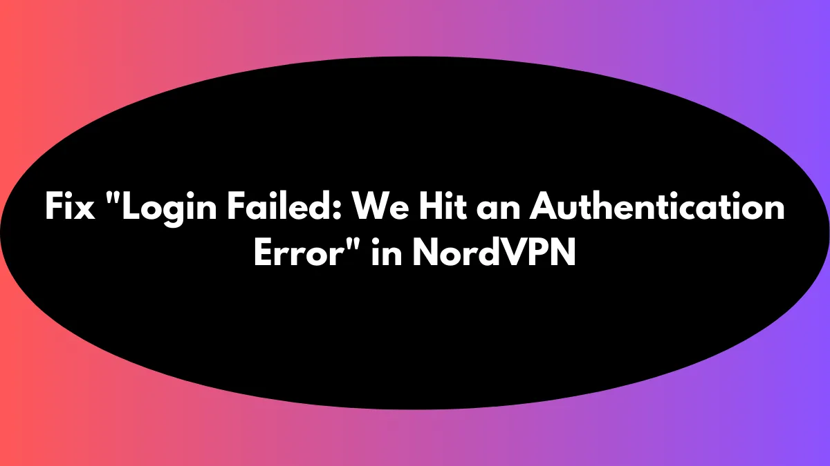 How to Fix NordVPN Login Failed: Authentication Error Troubleshooting - Izoate
