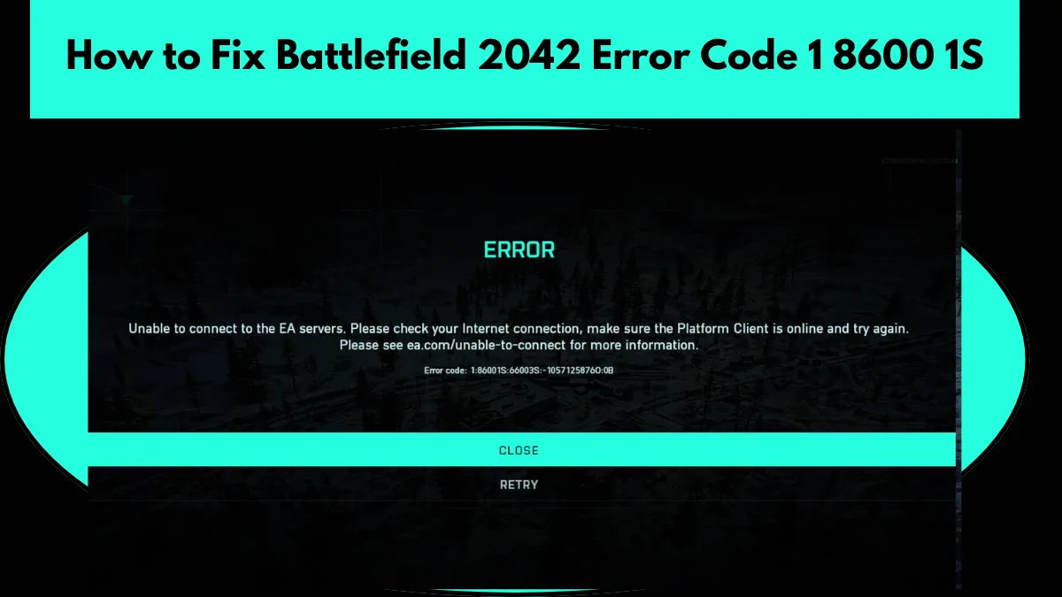 How to Fix Battlefield 2042 Error Code 1 8600 1S: Quick and Easy ...