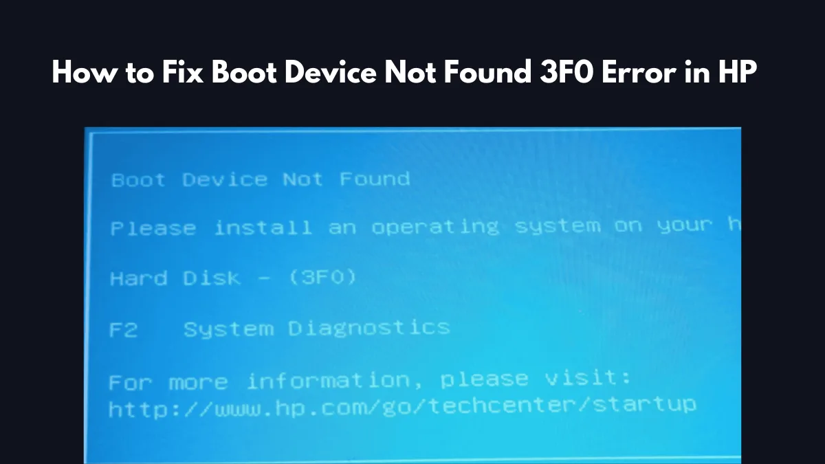 How to Fix Boot Device Not Found 3F0 Error in HP Laptops and Desktops ...