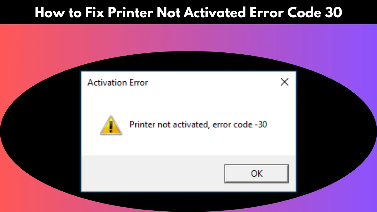 How Windows 10 and Windows 11 Users Can Fix Printer Error Code 30 - Izoate
