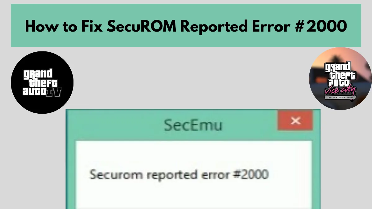 How to Fix SecuROM Reported Error #2000 in GTA IV and Other Games - Izoate