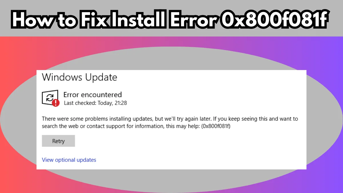 How to Fix Install Error 0x800f081f Without Losing Any Data - Izoate