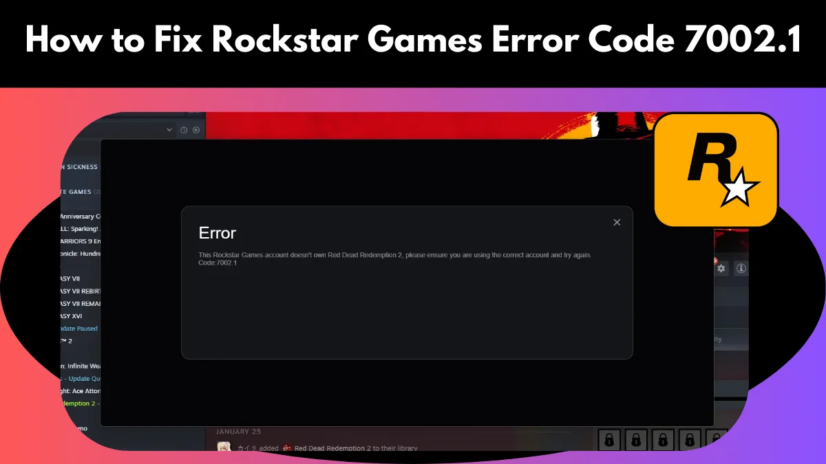 How to Fix Rockstar Games Error Code 7002.1: A Complete Troubleshooting ...