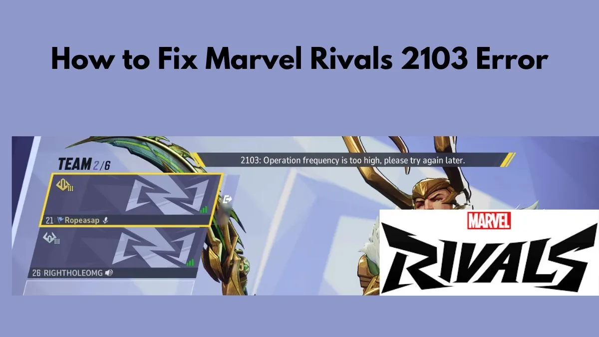 Marvel Rivals 2103 Error: Operation Frequency Too High – Causes & Fixes ...