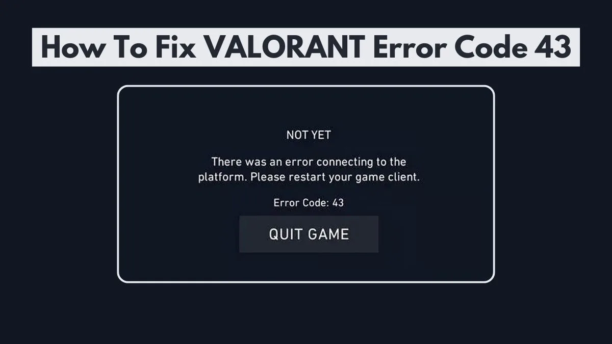 Fix VALORANT Error Code 43: Step-by-Step Guide - Izoate