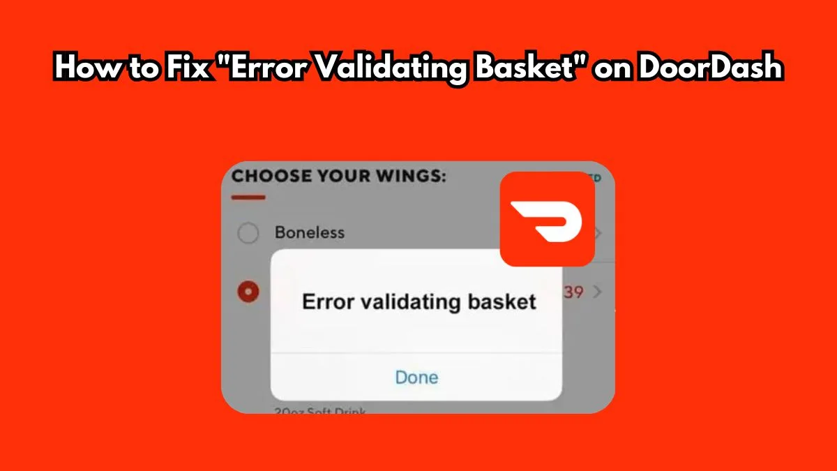 Error Validating Basket on DoorDash: Causes, Fixes, and Prevention - Izoate