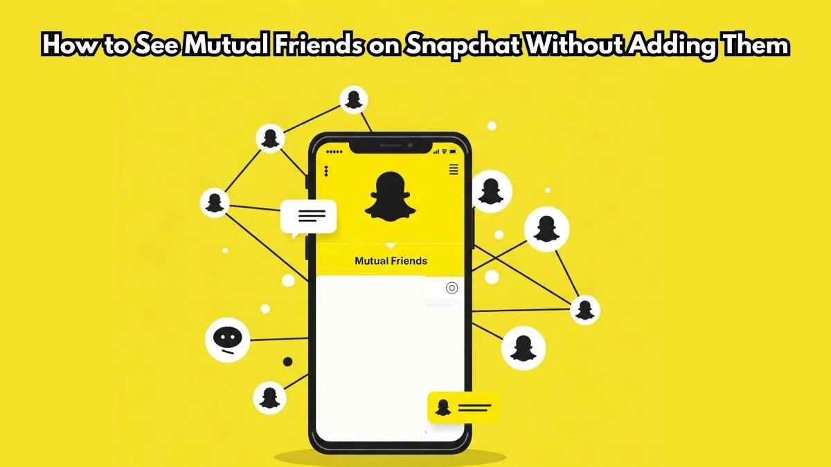 How to See Mutual Friends on Snapchat Without Adding Them - Izoate