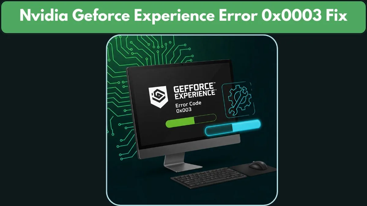 Best Solution to Fix GeForce Experience Error Code 0x0003 2025 - Izoate