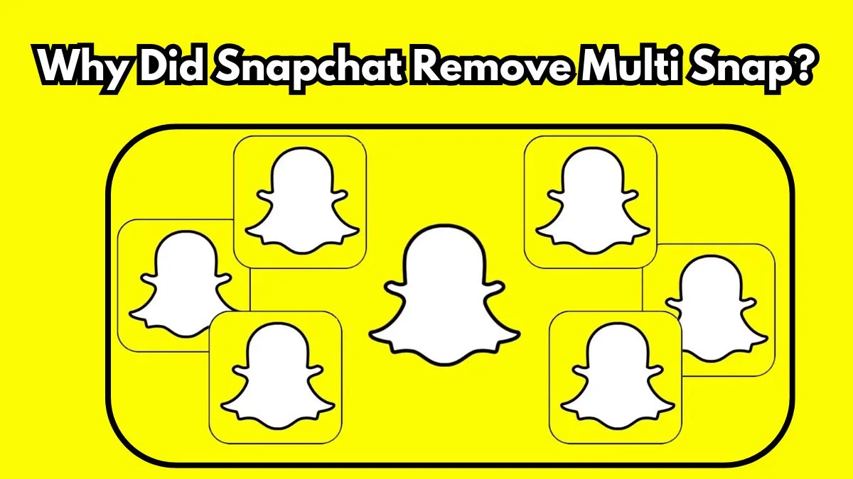 Why Did Snapchat Remove Multi Snap? - Izoate