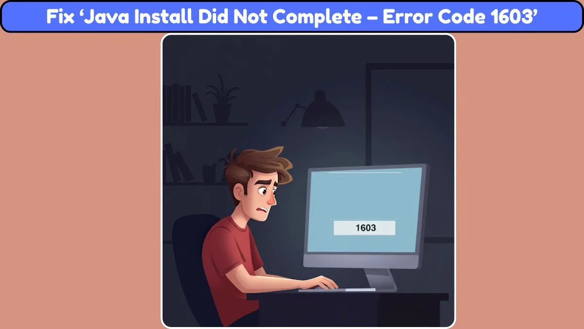 How to Fix ‘Java Install Did Not Complete – Error Code 1603’ on Windows 11 - Izoate