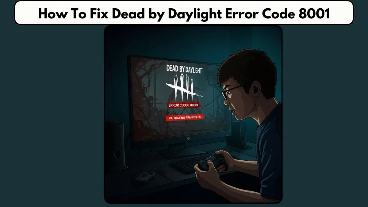 Dead by Daylight Error Code 8001: Fix Connection Issues on Xbox & PC - Izoate