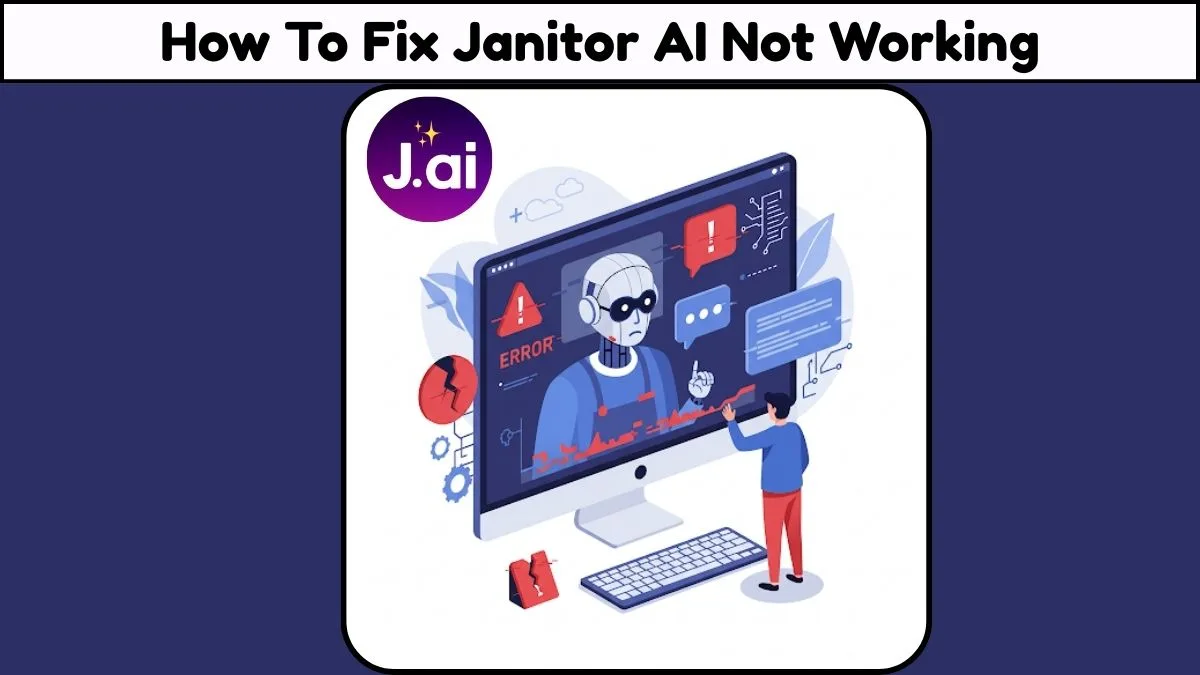 Why Is Janitor AI Not Working? Troubleshooting Janitor AI Errors in 2025 - Izoate