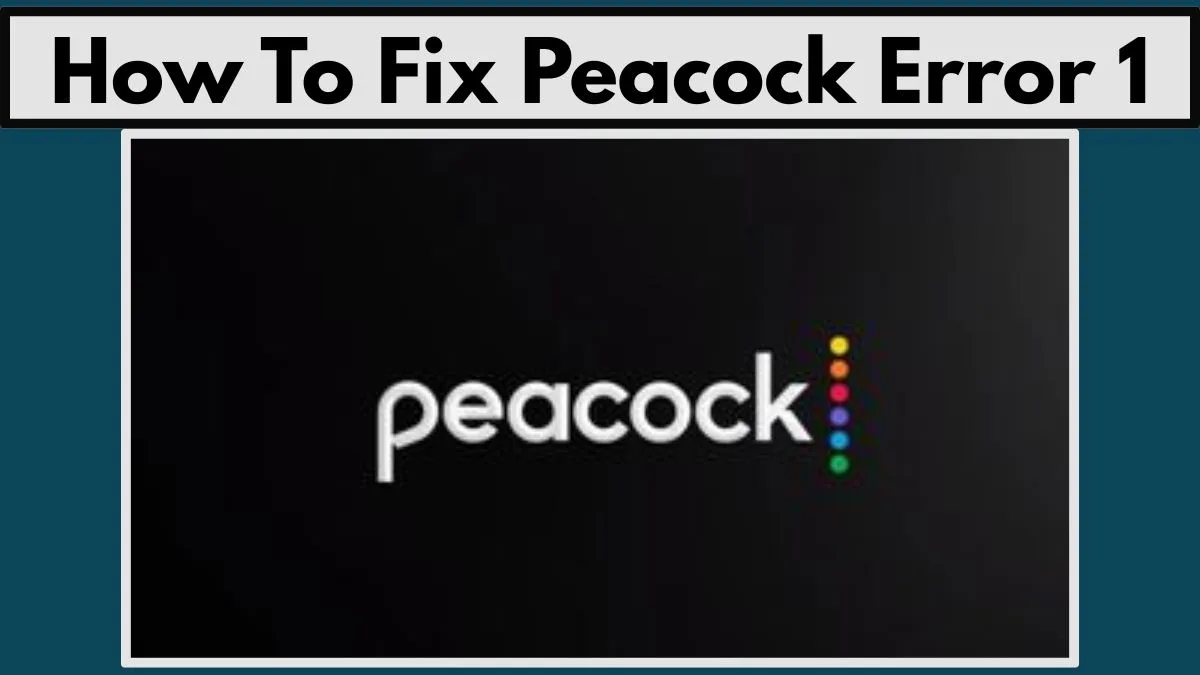 How to Fix Peacock Error Code 1: A Complete Troubleshooting Guide - Izoate