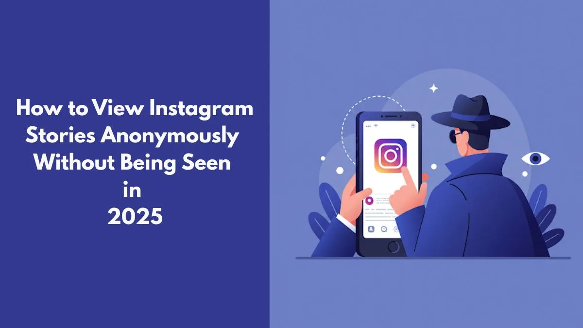 How to View Instagram Stories Anonymously in 2025: Ultimate Guide - Izoate