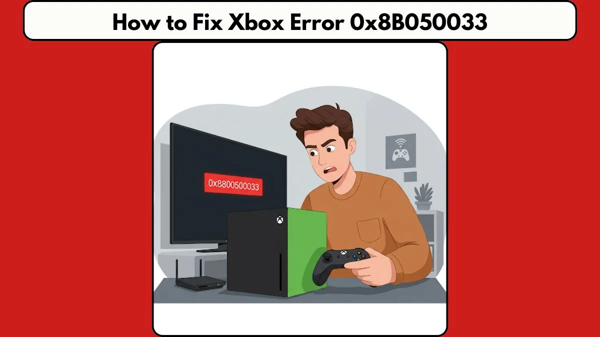 How to Resolve Xbox Error 0x8B050033 - Izoate
