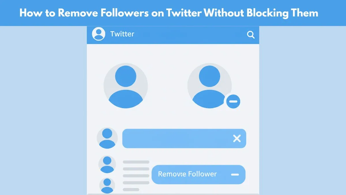 How to Remove Followers on Twitter Without Blocking Them - Izoate