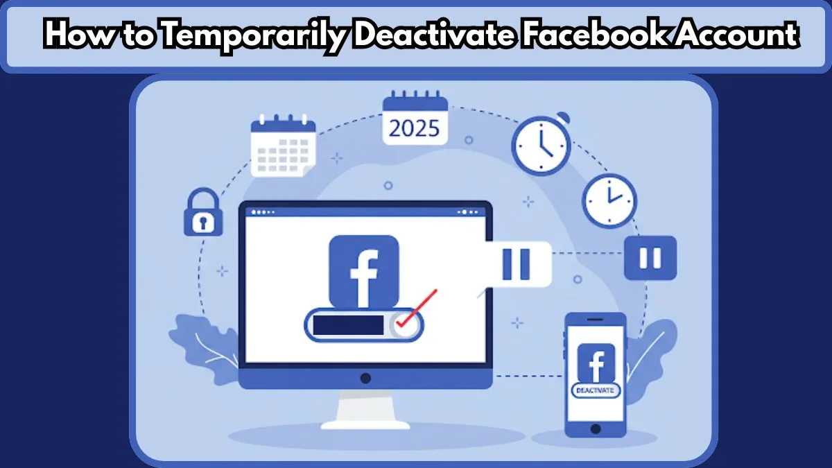 How to Temporarily Deactivate Facebook Account in 2025: A Step-by-Step ...